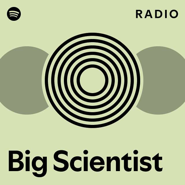 Big Scientist Radio - playlist by Spotify | Spotify