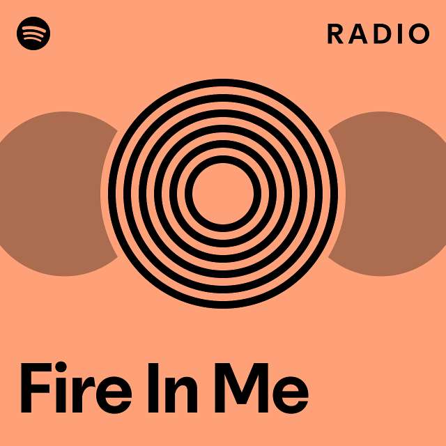 Fire In Me Radio - playlist by Spotify | Spotify