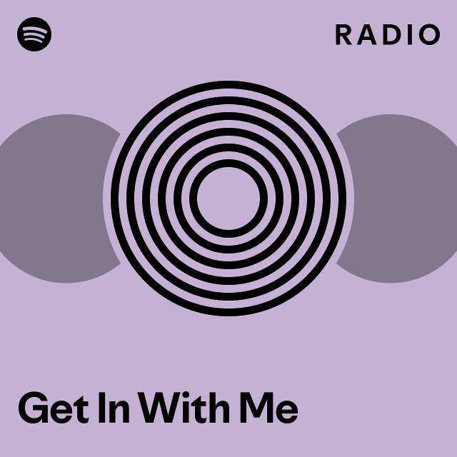 Get In With Me Radio - playlist by Spotify | Spotify