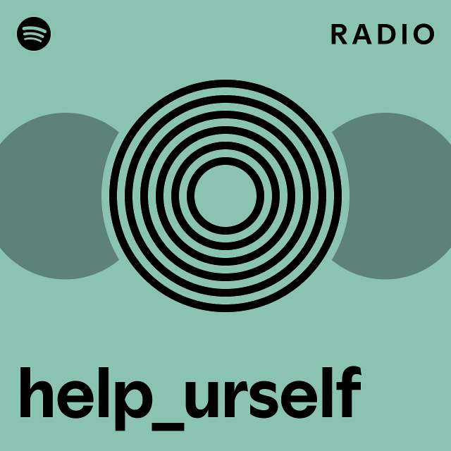 help_urself Radio - playlist by Spotify | Spotify
