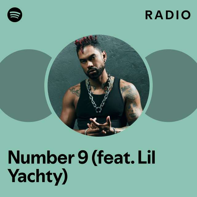 Number 9 Feat Lil Yachty Radio Playlist By Spotify Spotify