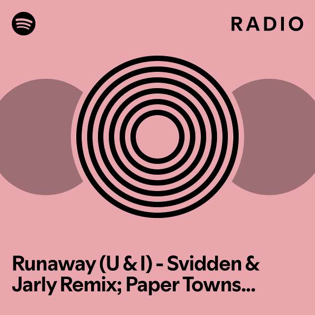 Runaway (U & I) - Svidden & Jarly Remix; Paper Towns Soundtrack Version ...
