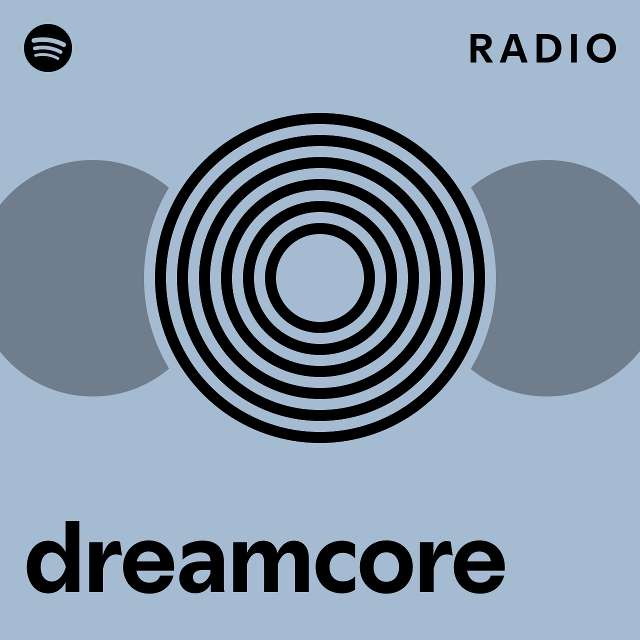 dreamcore Radio - playlist by Spotify | Spotify