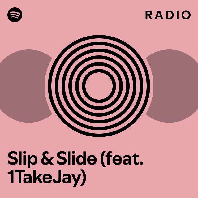 Slip & Slide (feat. 1TakeJay) Radio - playlist by Spotify | Spotify