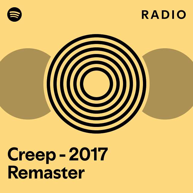 Creep - 2017 Remaster Radio - playlist by Spotify | Spotify