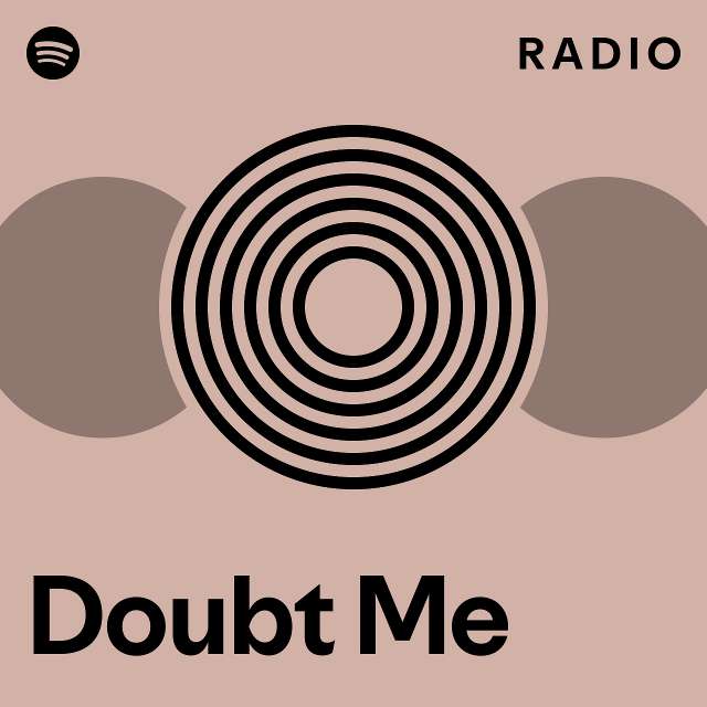 Doubt Me Radio - playlist by Spotify | Spotify