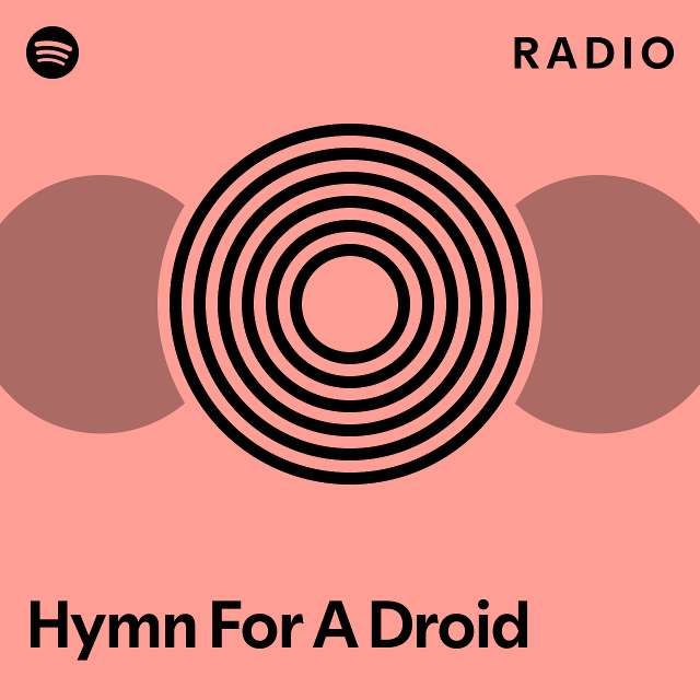 Hymn For A Droid Radio - playlist by Spotify | Spotify