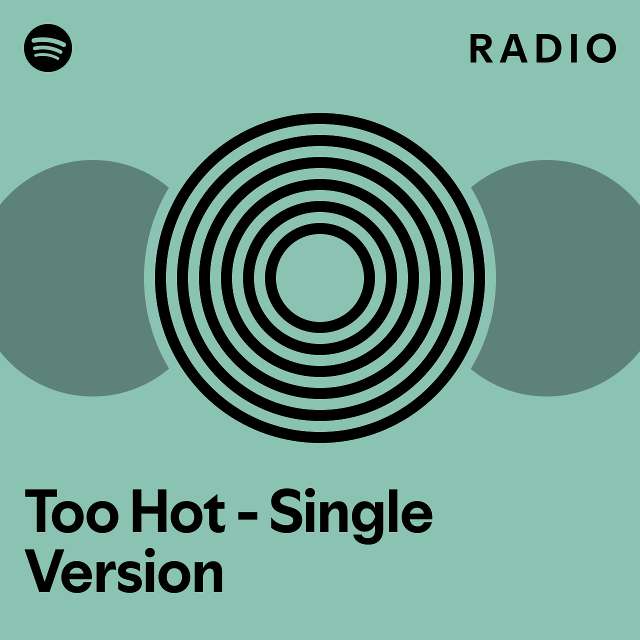 Too Hot - Single Version Radio - playlist by Spotify | Spotify
