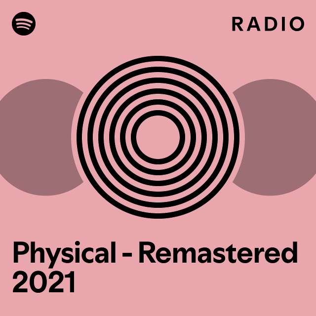 Physical - Remastered 2021 Radio - playlist by Spotify | Spotify