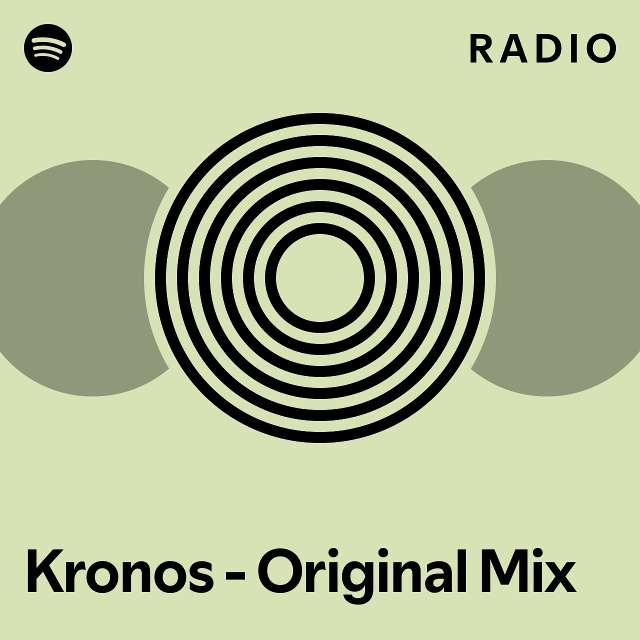 Kronos - Original Mix Radio - playlist by Spotify | Spotify