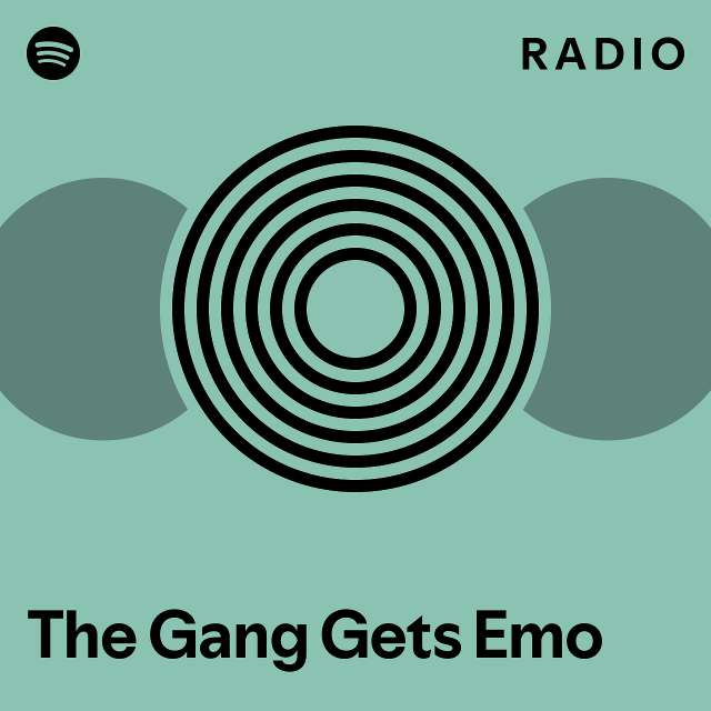 The Gang Gets Emo Radio - playlist by Spotify | Spotify