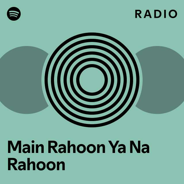 Main Rahoon Ya Na Rahoon Radio - playlist by Spotify | Spotify