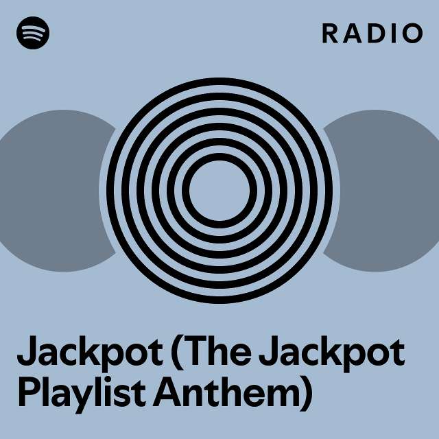 Jackpot (The Jackpot Playlist Anthem) Radio - playlist by Spotify | Spotify