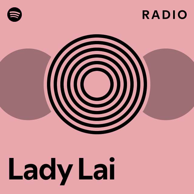 Lady Lai Radio - playlist by Spotify | Spotify