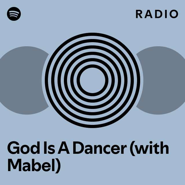 God Is A Dancer (with Mabel) Radio - playlist by Spotify | Spotify