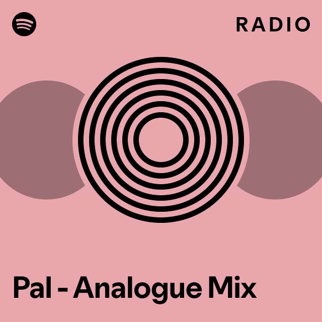 Pal - Analogue Mix Radio - playlist by Spotify | Spotify