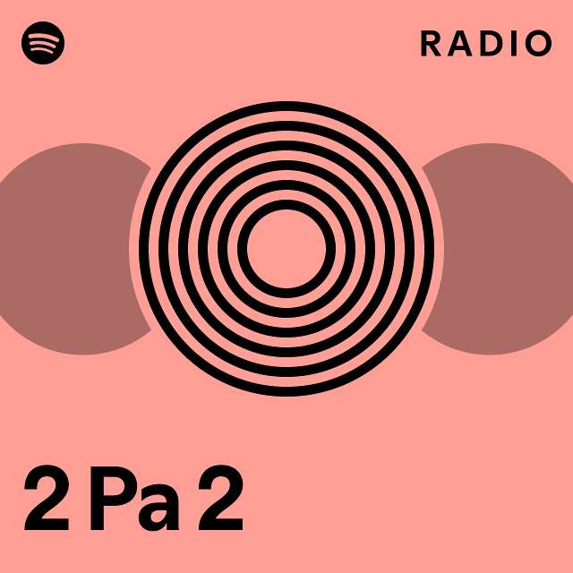 2 Pa 2 Radio - playlist by Spotify | Spotify