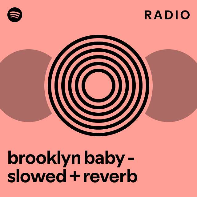 brooklyn baby - slowed + reverb Radio - playlist by Spotify | Spotify