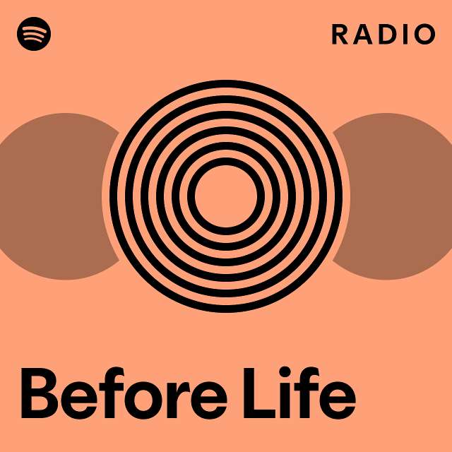 Before Life Radio - playlist by Spotify | Spotify