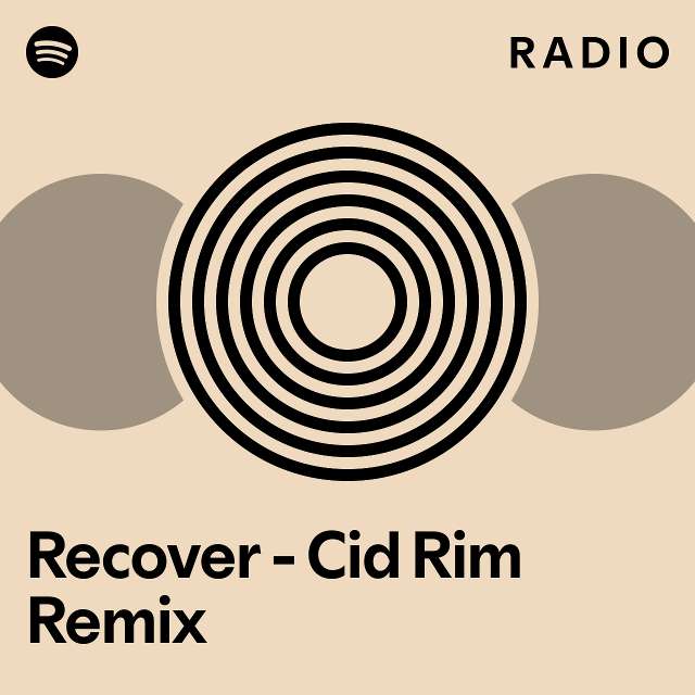 Recover - Cid Rim Remix Radio - playlist by Spotify | Spotify