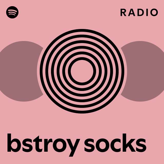 bstroy socks Radio - playlist by Spotify | Spotify