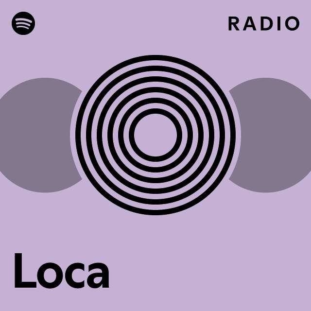 Loca Radio - playlist by Spotify | Spotify