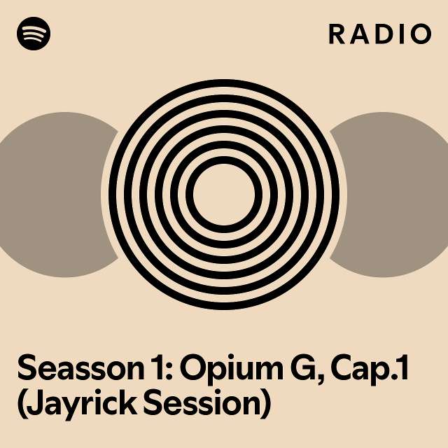 Seasson 1: Opium G, Cap.1 (Jayrick Session) Radio - playlist by Spotify ...