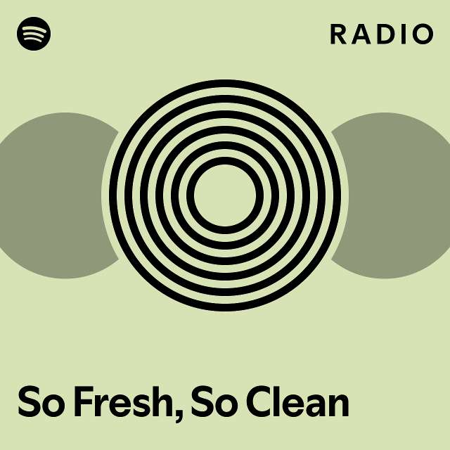 So Fresh, So Clean Radio - playlist by Spotify | Spotify
