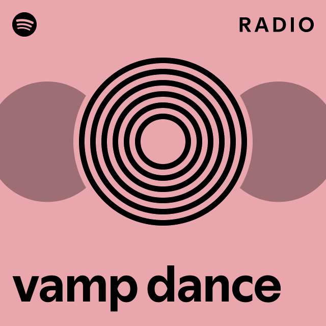 vamp dance Radio - playlist by Spotify | Spotify