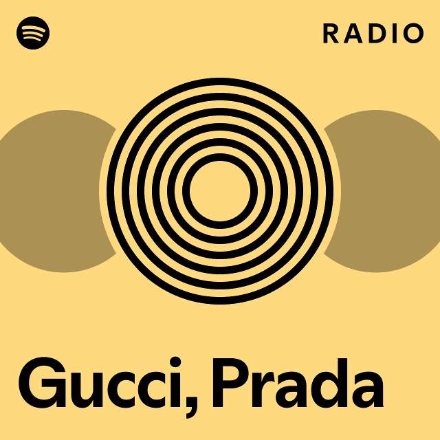 Gucci, Prada Radio - playlist by Spotify | Spotify