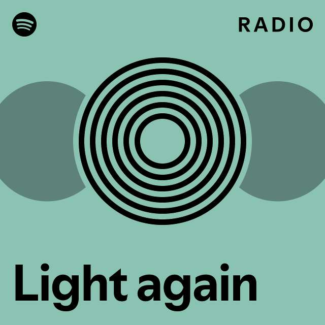 Light again Radio - playlist by Spotify | Spotify