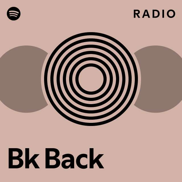 Bk Back Radio - playlist by Spotify | Spotify