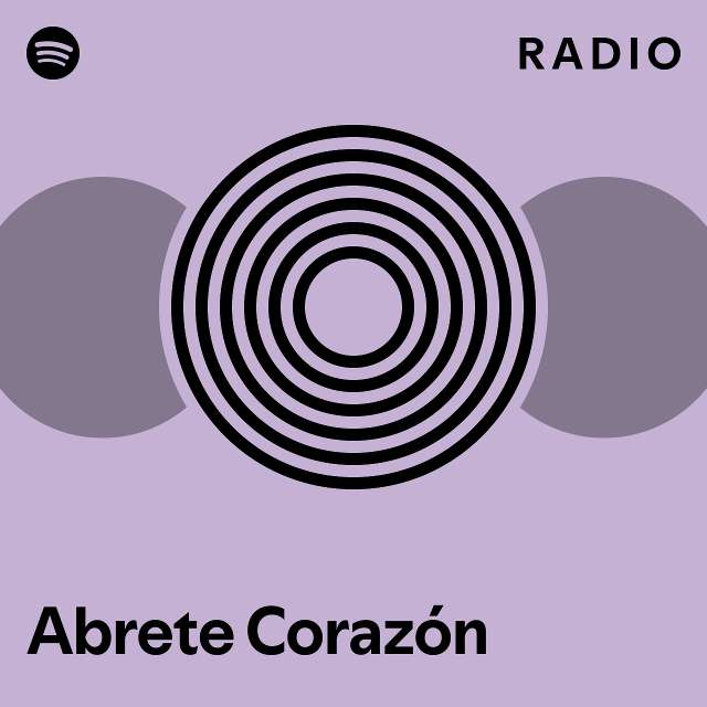 Abrete Corazón Radio - playlist by Spotify | Spotify