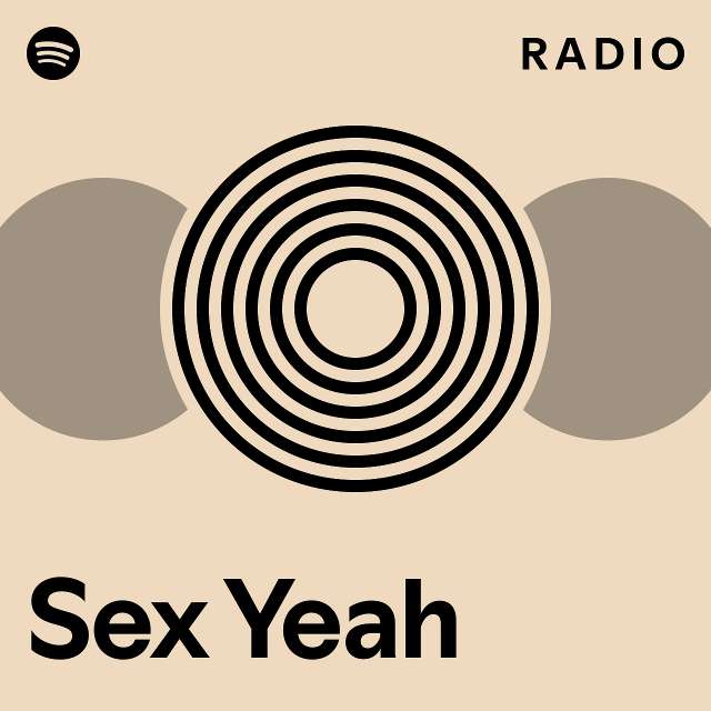 Sex Yeah Radio Playlist By Spotify Spotify