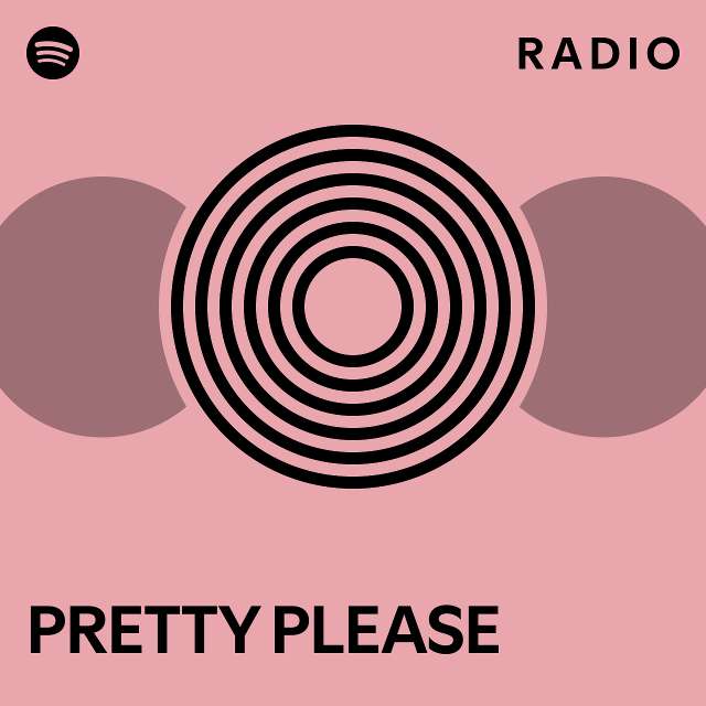 PRETTY PLEASE Radio - playlist by Spotify | Spotify