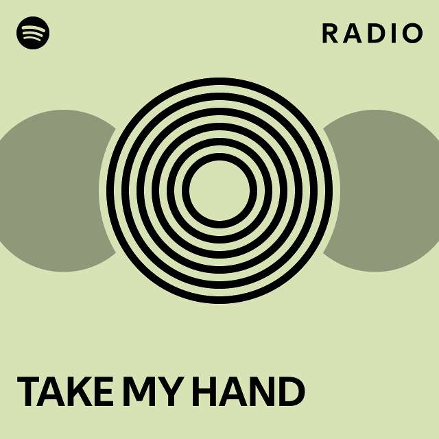 TAKE MY HAND Radio - playlist by Spotify | Spotify