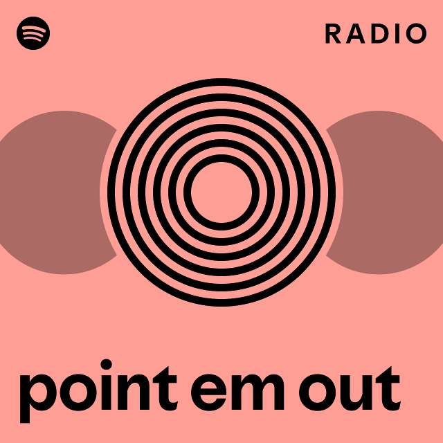 point em out Radio - playlist by Spotify | Spotify