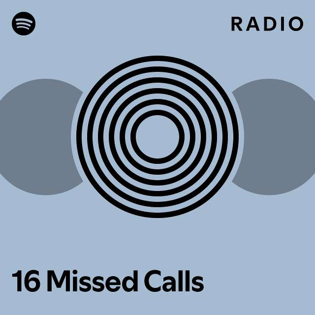 16 Missed Calls Radio - playlist by Spotify | Spotify