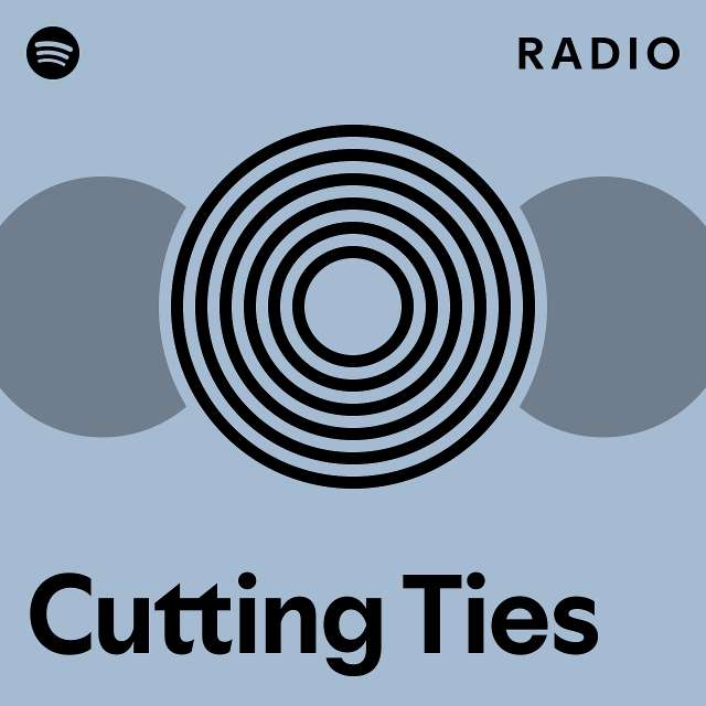 Cutting Ties Radio - playlist by Spotify | Spotify