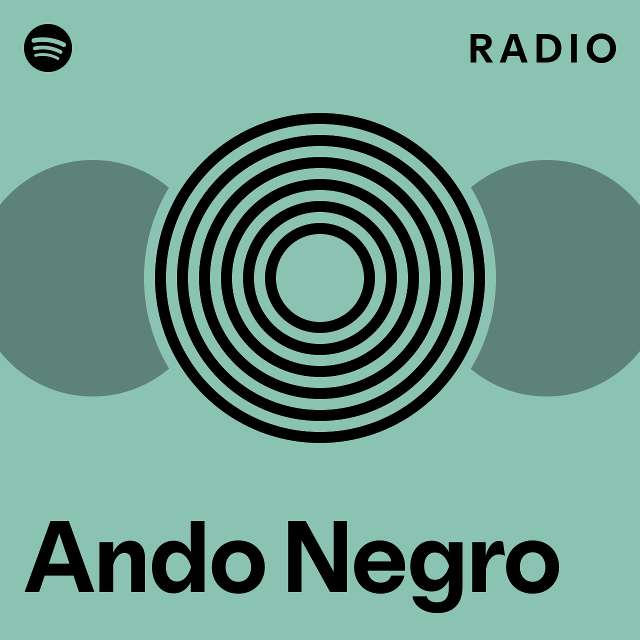Ando Negro Radio - playlist by Spotify | Spotify