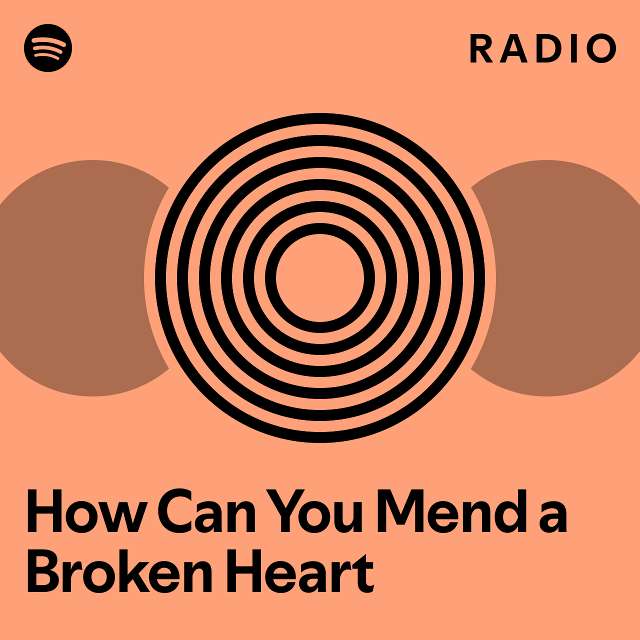 How Can You Mend a Broken Heart Radio - playlist by Spotify | Spotify