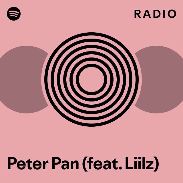 Peter Pan (feat. Liilz) Radio - playlist by Spotify | Spotify