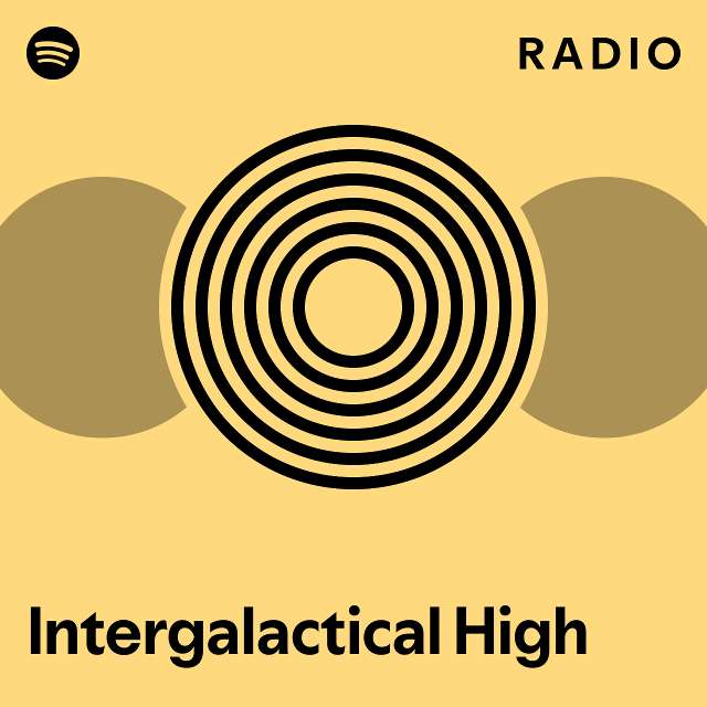 Intergalactical High Radio - playlist by Spotify | Spotify
