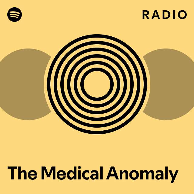 The Medical Anomaly Radio - playlist by Spotify | Spotify