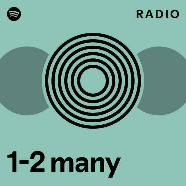 1-2 many Radio - playlist by Spotify | Spotify