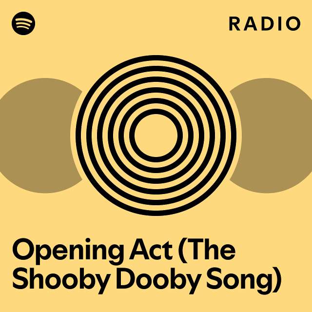 Opening Act (The Shooby Dooby Song) Radio - playlist by Spotify | Spotify