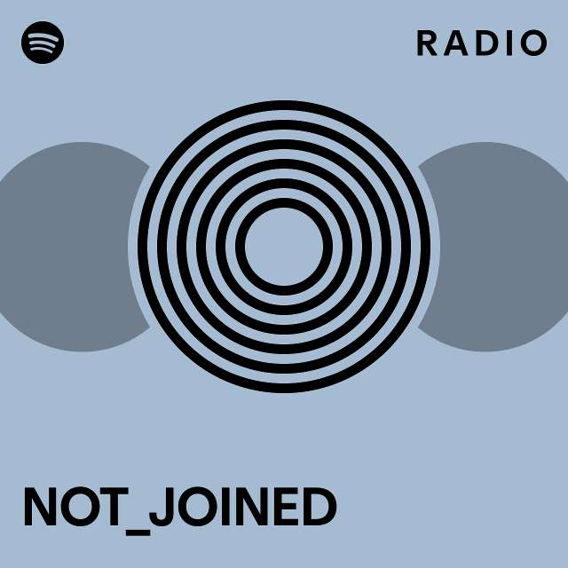 NOT_JOINED Radio - playlist by Spotify | Spotify