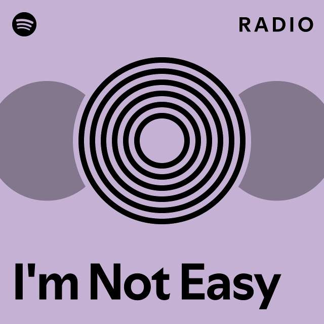 I'm Not Easy Radio - playlist by Spotify | Spotify
