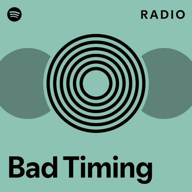 Bad Timing Radio - playlist by Spotify | Spotify