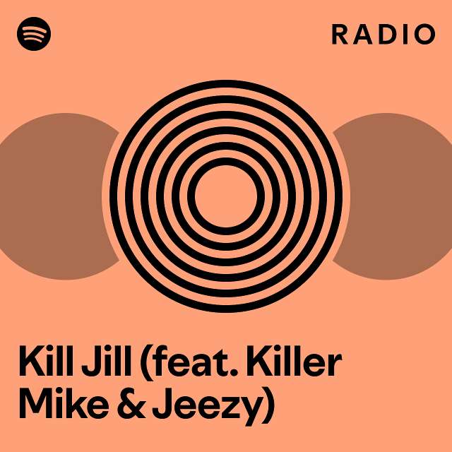 Kill Jill (feat. Killer Mike & Jeezy) Radio - playlist by Spotify | Spotify